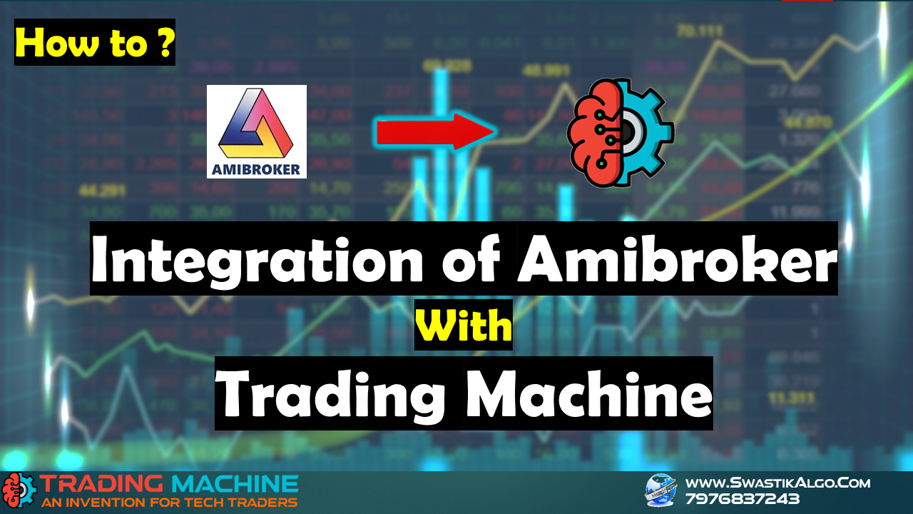 Amibroker Integration with Trading Machine | Swastik Algo | Algo ...